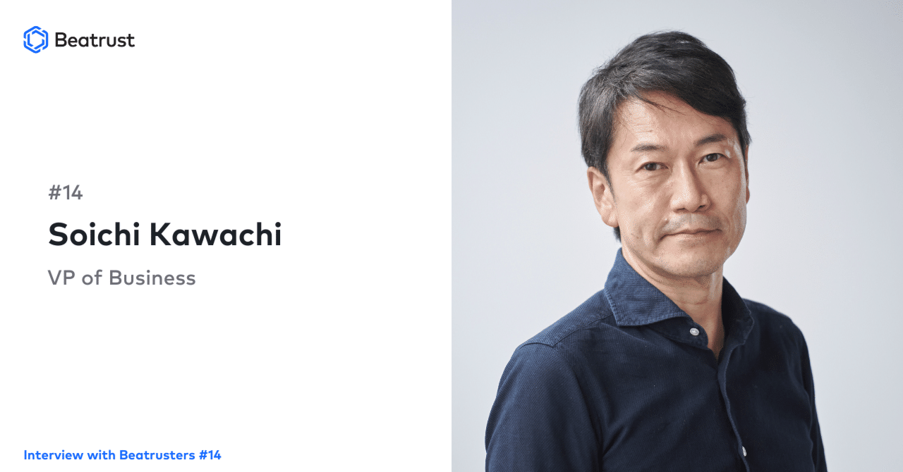 #14 Soichi Kawachi : 豊富な経験を基に、Beatrust と共に挑戦し続ける - Interview with Beatrusters｜Beatrust on note