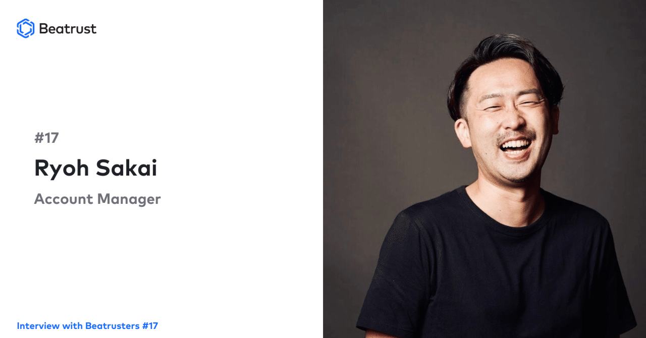 #17 Ryoh Sakai : ハッピーな未来を目指すスーパーセールス- Interview with Beatrusters｜Beatrust on note