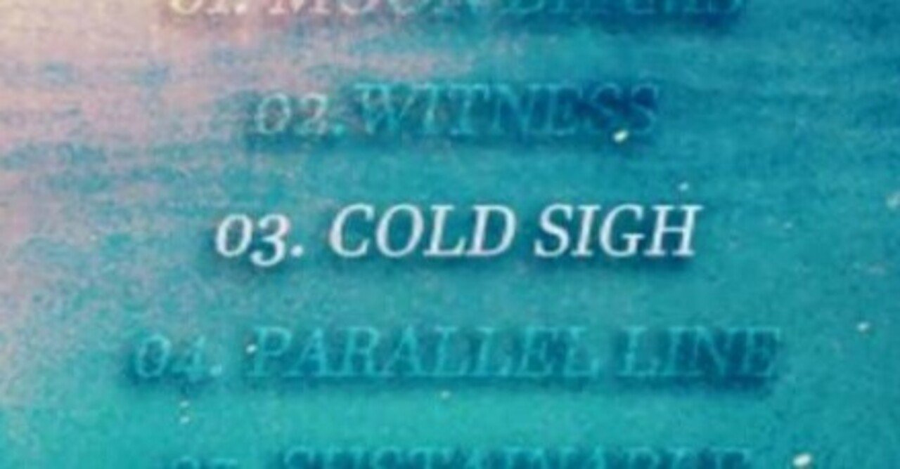 03. COLD SIGH｜Takeshi @ THE UNCROWNED｜note