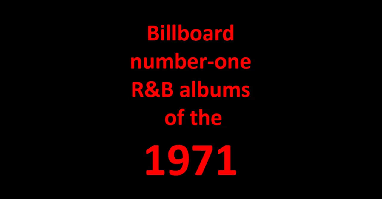 Billboard number-one R&B albums of the 1971｜GAVI