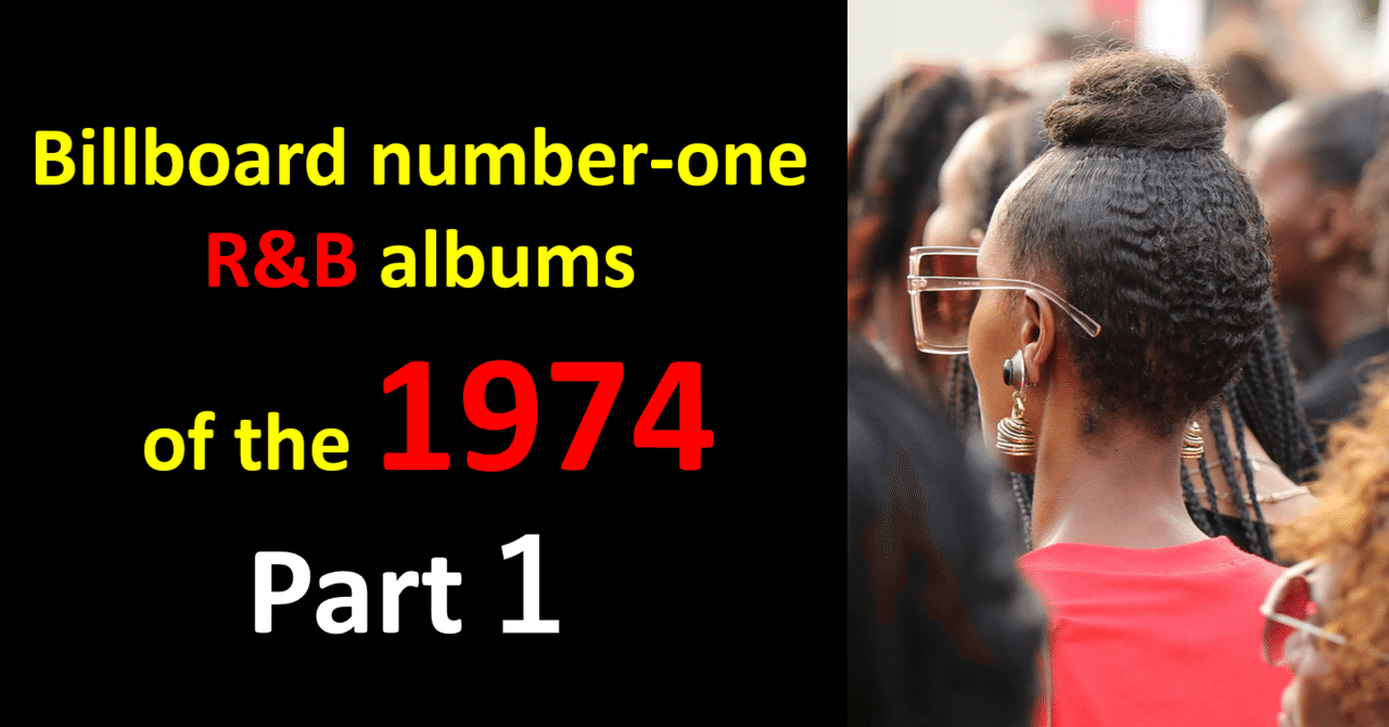 Billboard number-one R&B albums of the 1974 (Part1)｜GAVI