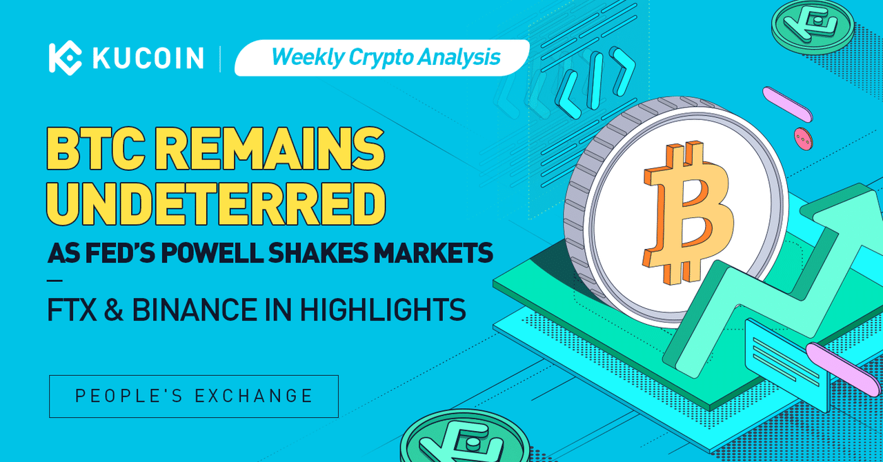 週刊暗号分析-FRBのパウエルが市場を揺るがす中、BTCは衰えず、FTXとBinanceがハイライトに｜KuCoin（クーコイン）