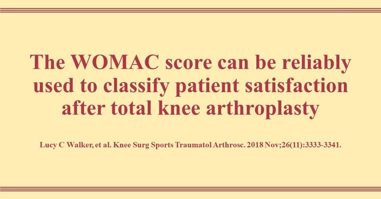『The WOMAC score can be reliably used to classify patient satisfaction ...