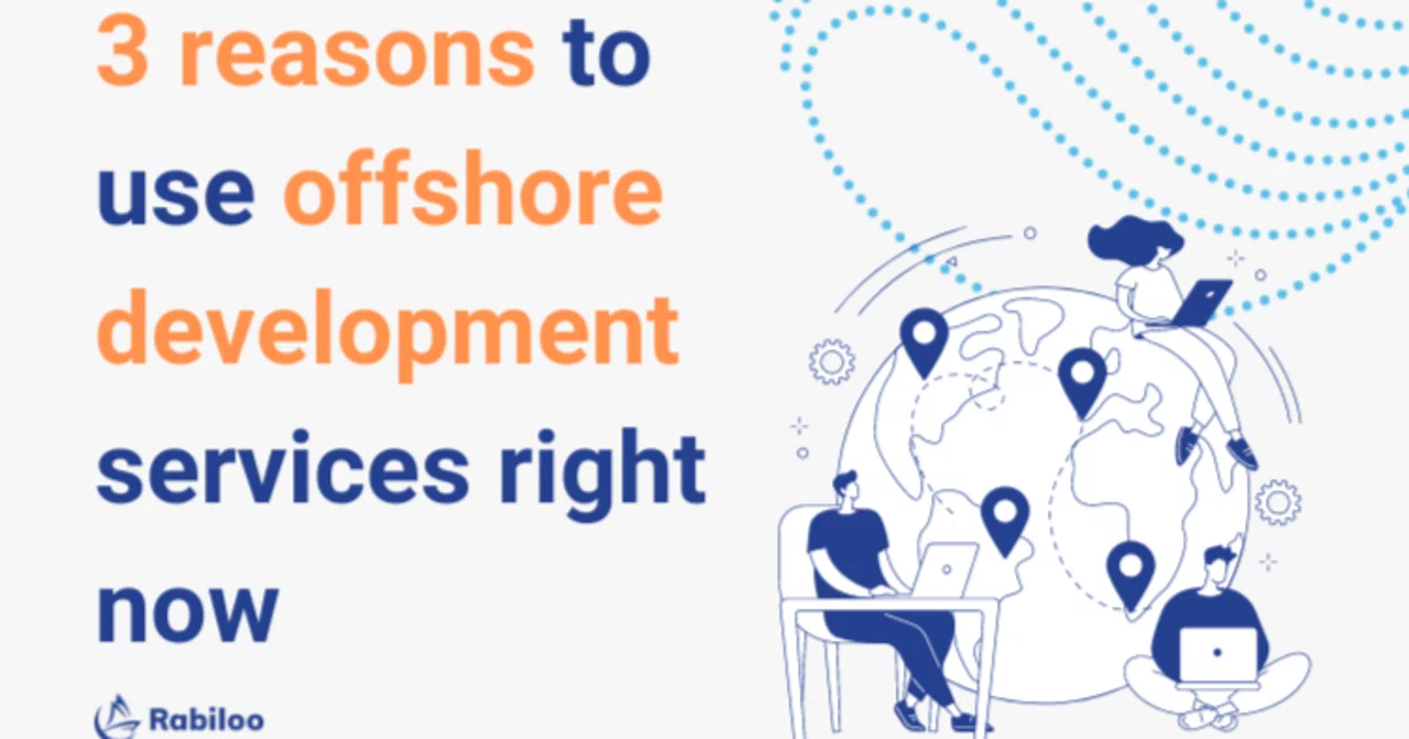 3 reasons to use Offshore development services right now｜Rabiloo｜note