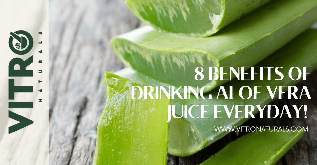 8 Benefits Of Drinking Aloe Vera Juice Everyday!｜vitronaturalsindia