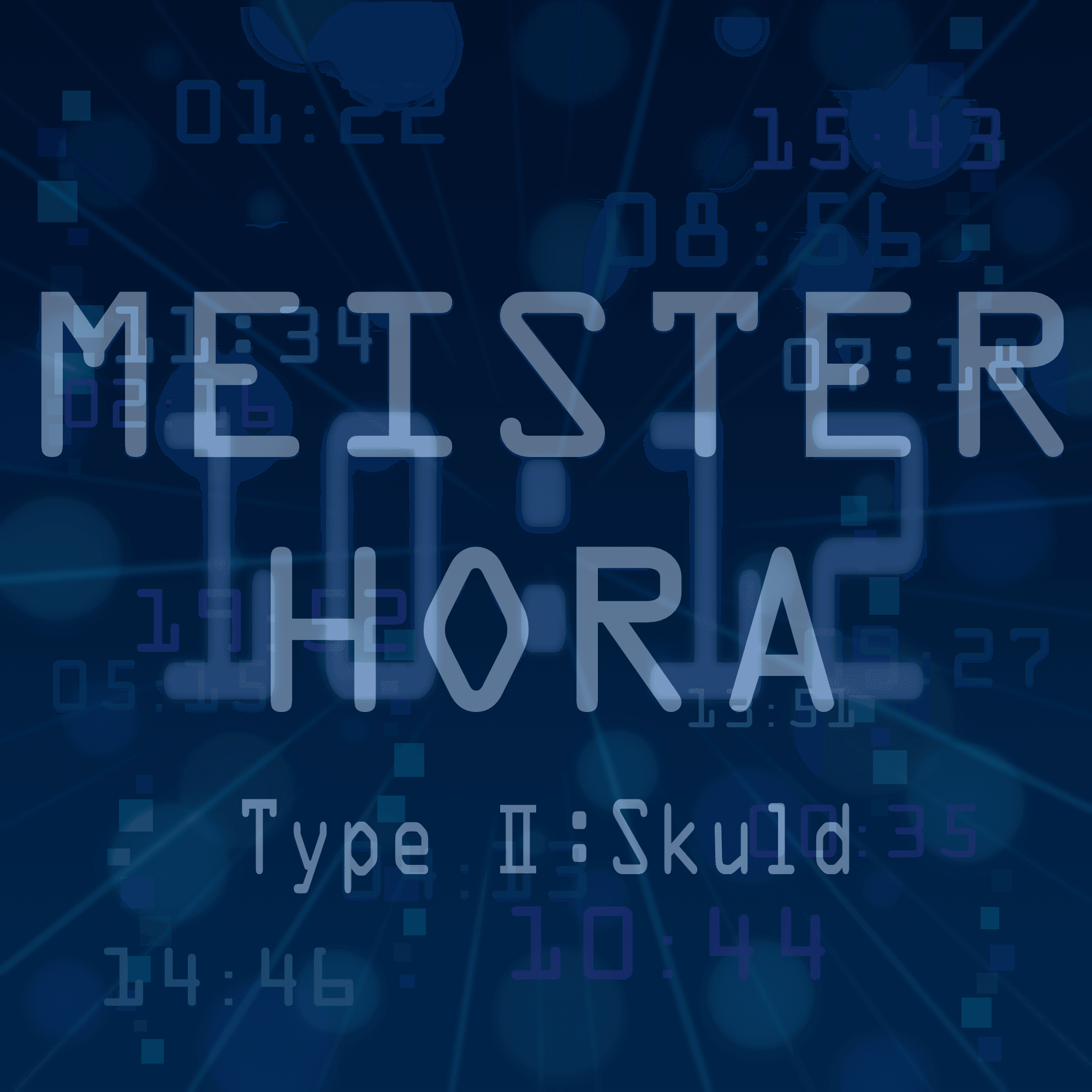 Meister Hora (Type II: Skuld - reprise)｜秦暁