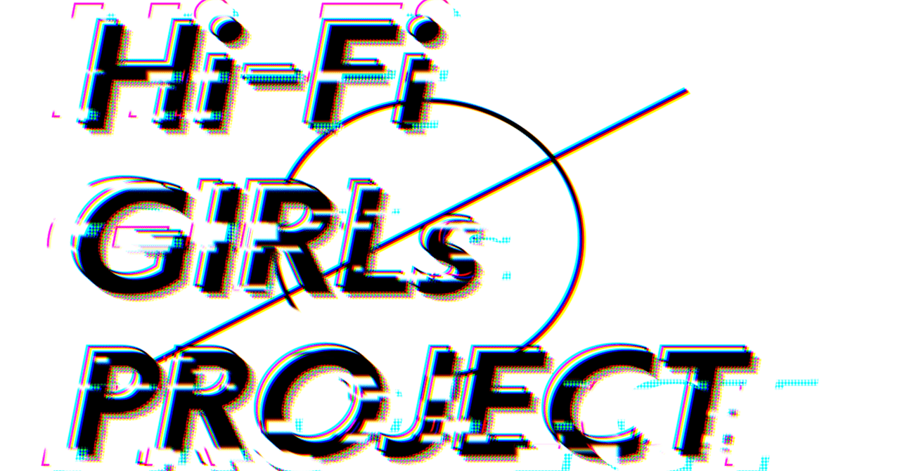 Hi-Fi GIRLs PROJECT新メンバー発表！！｜Hi-Fi GIRLs PROJECT公式
