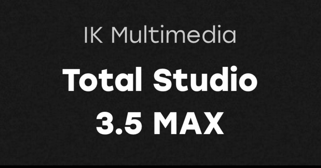 IK Multimedia Total Studio 3.5 MAX ｜あいろん