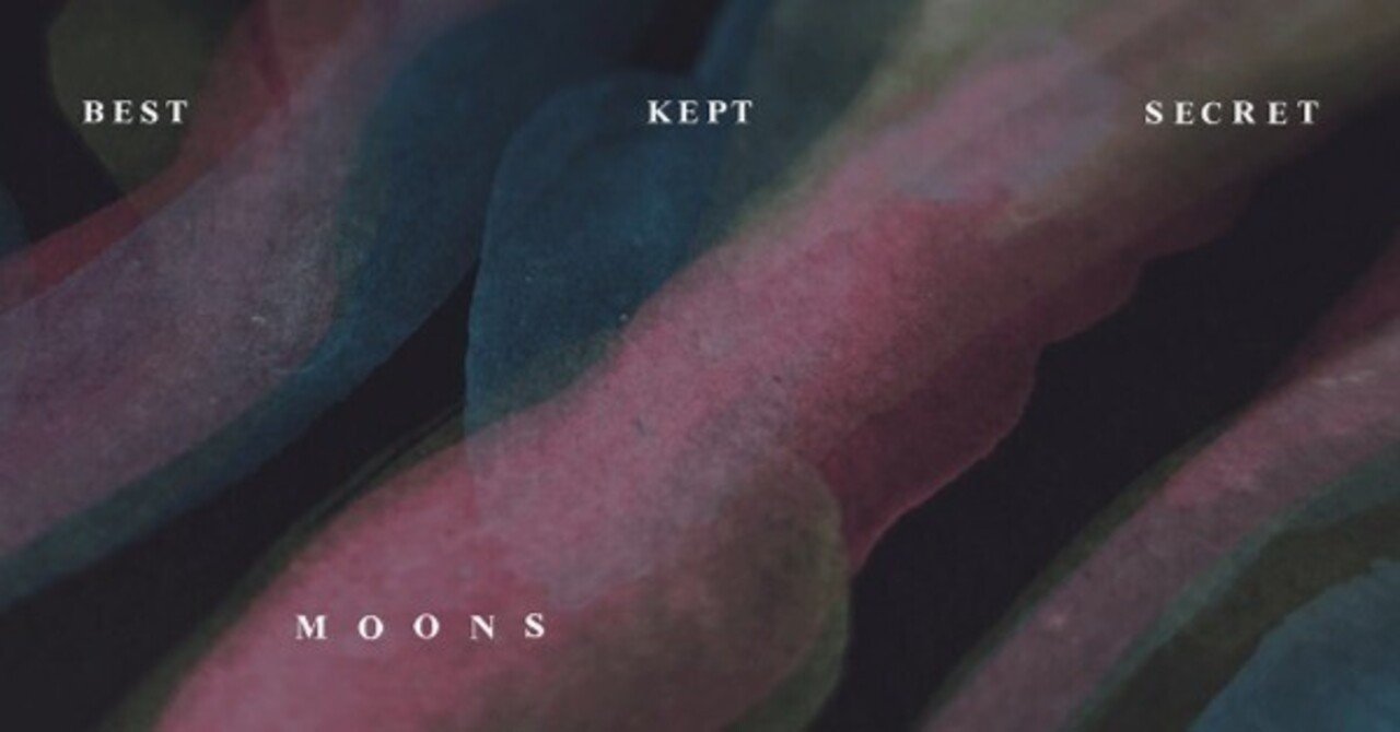 Moons / Best Kept Secret｜Okatano Toshiso｜note